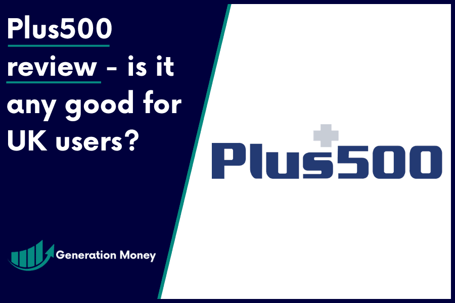 Plus500 Review UK - is it good for UK traders? - Generation Money